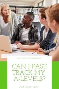 Can I Fast Track My A-Levels? Exploring Accelerated Options and Pathways