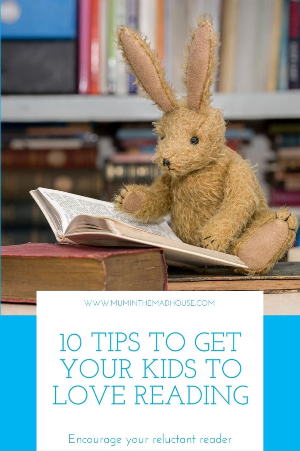 Top Ten Tips to Get Your Kids to Love Reading: Fun Strategies for ...