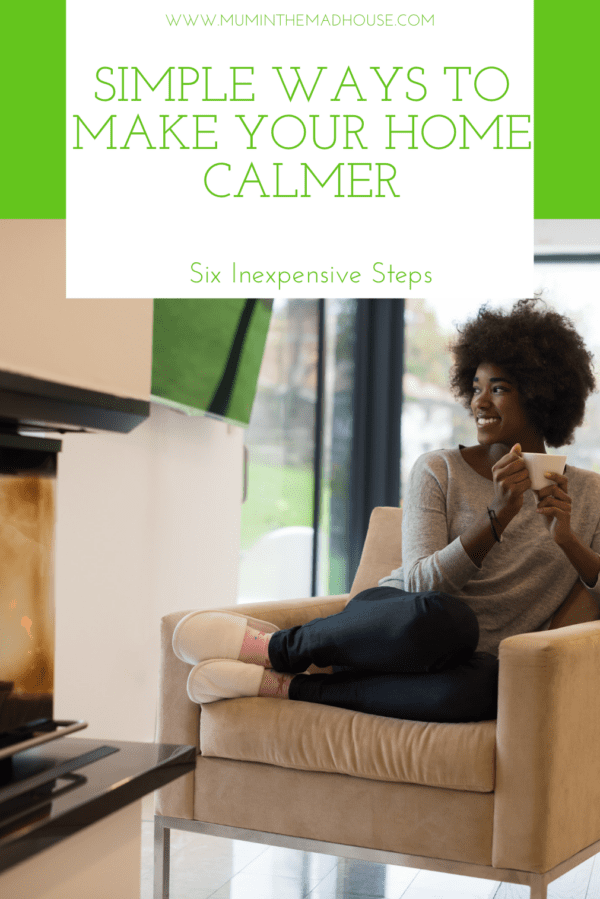 Simple ways to make your Home Calmer | Mum In The Madhouse
