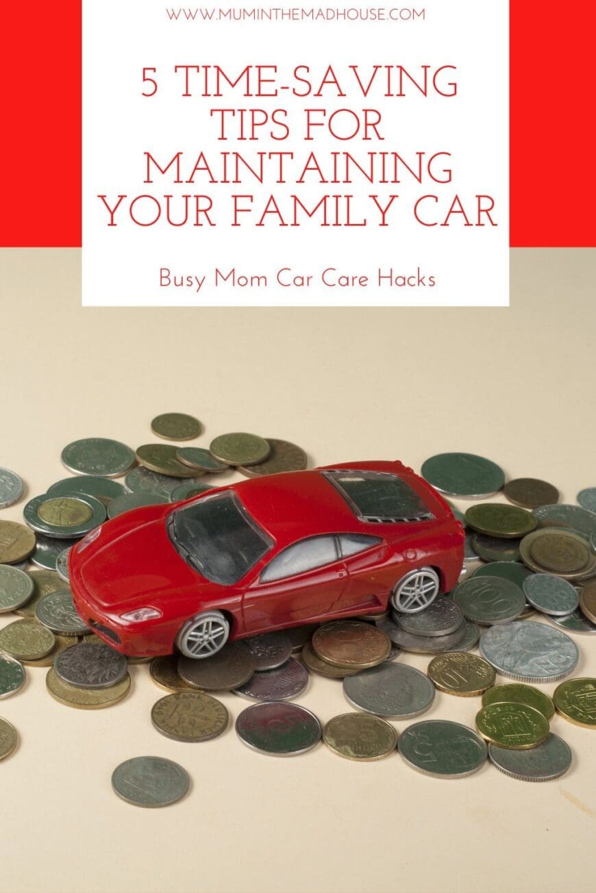 5 Time-Saving Tips for Maintaining Your Family Car: Busy Mom Car Care Hacks